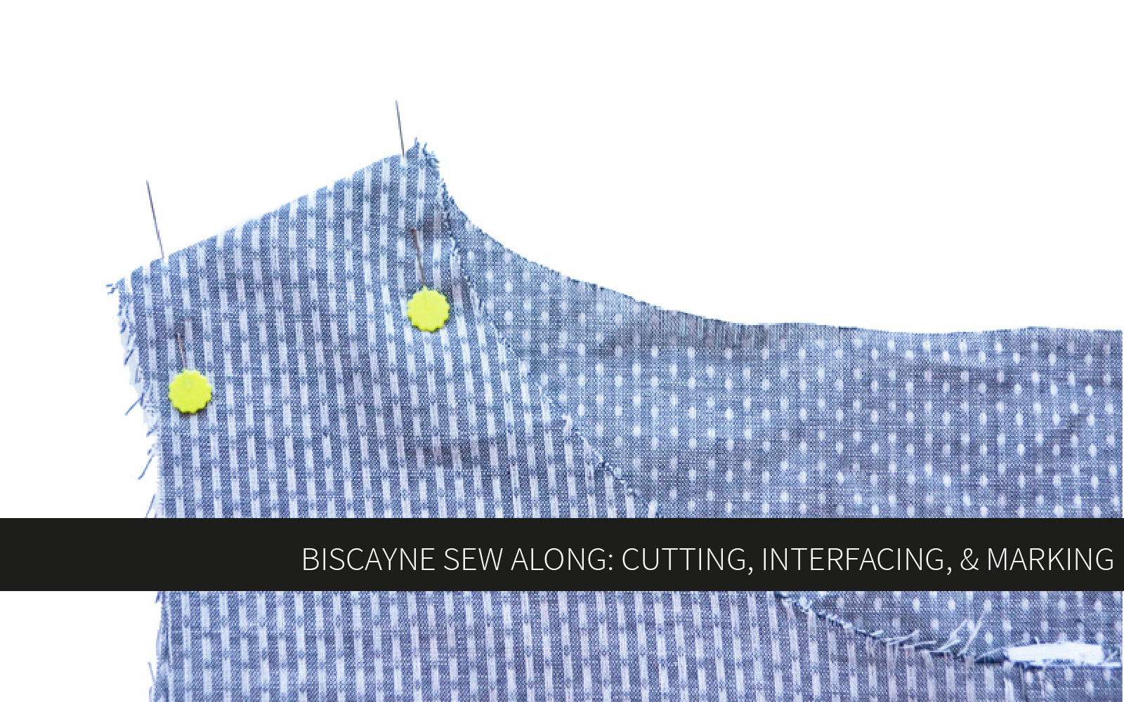 Interfacing Sewing Free Pattern Biscayne Sew Along Day 1 Cutting ...